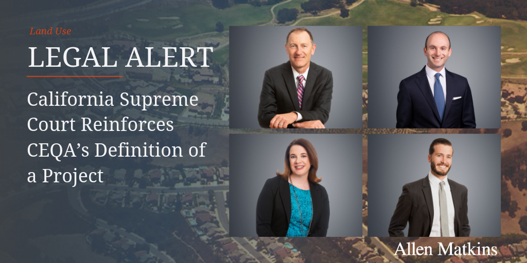 California Supreme Court Reinforces CEQA’s Definition of a Project ...