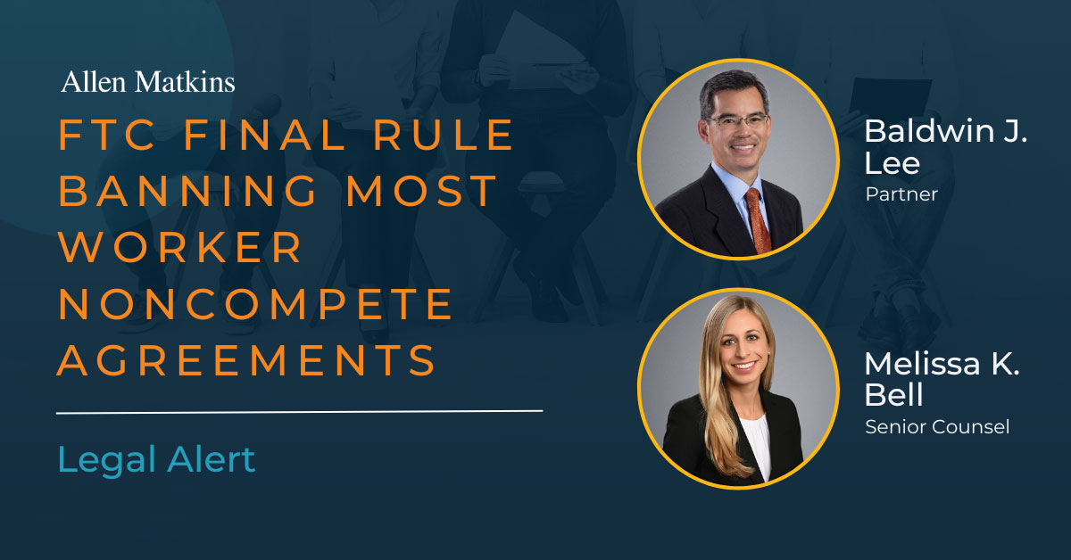 FTC Final Rule Banning Most Worker Noncompete Agreements | Legal Alerts ...